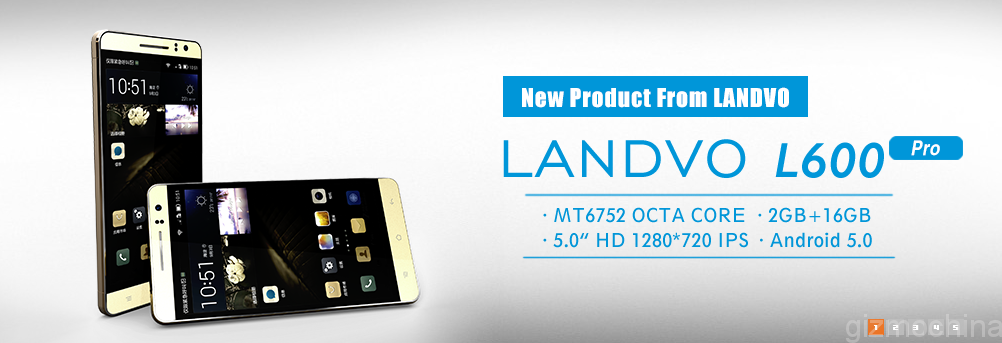 LANDVO L600 Pro brings MT6752 and Android 5.0 out of the box - Gizmochina