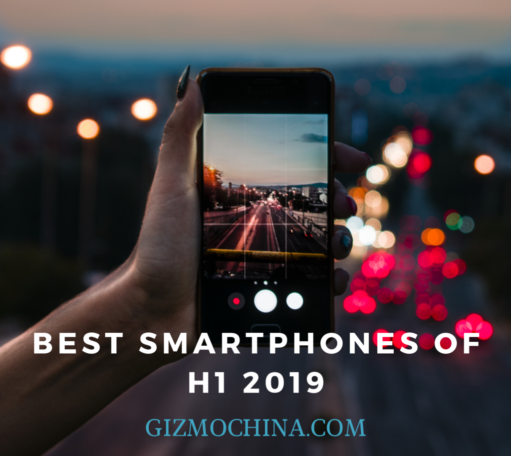 Here Are the Best Smartphones from the First Half of 2019 - Gizmochina