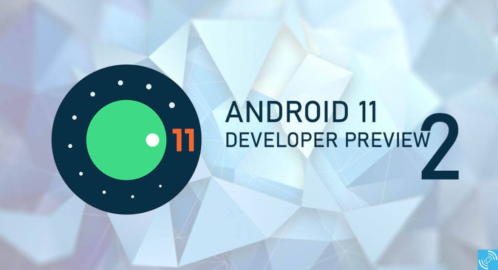 Android 11 Developer Preview 2 is here with several new changes - Gizmochina
