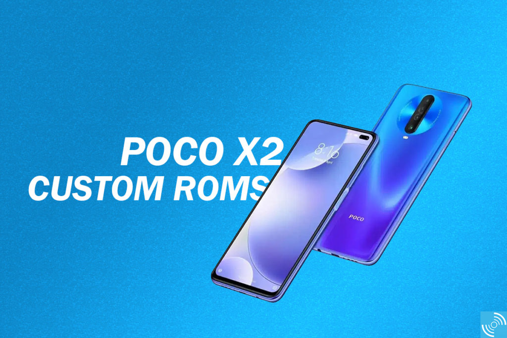 Best custom ROMs for Poco X2 - Gizmochina