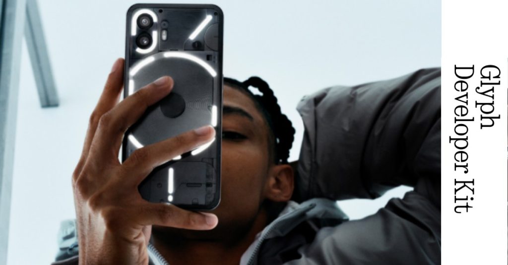 Nothing releases “Glyph Developer Kit” for Phone (1) and Phone (2)