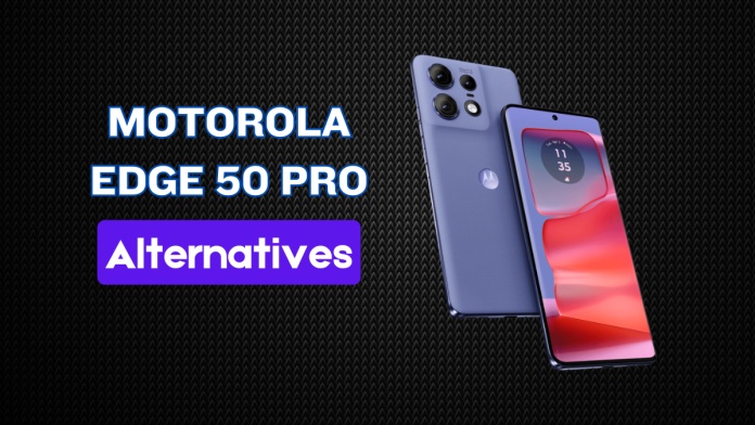 6 Best Motorola Edge 50 Pro Alternatives: More Value for the Same Price ...