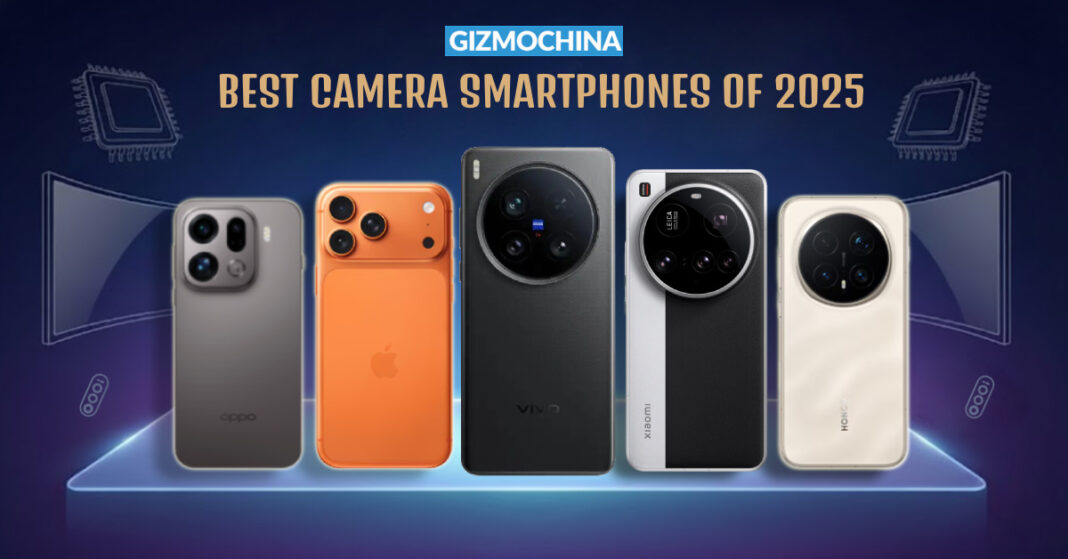 The Best Camera Smartphones of 2025 - Gizmochina
